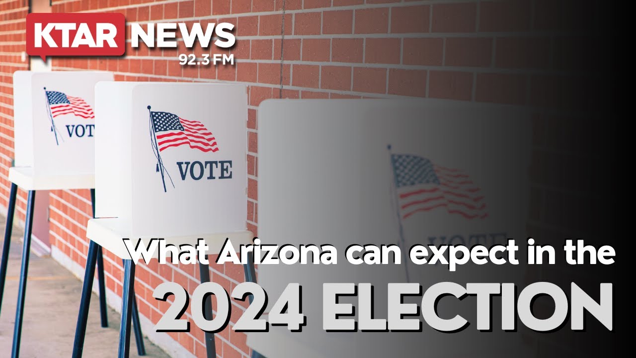 Video: What Arizona can expect in the 2024 election - KTAR.com