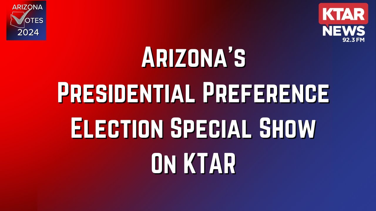 Video: Arizona's Presidential Preference Election Special Show - KTAR.com